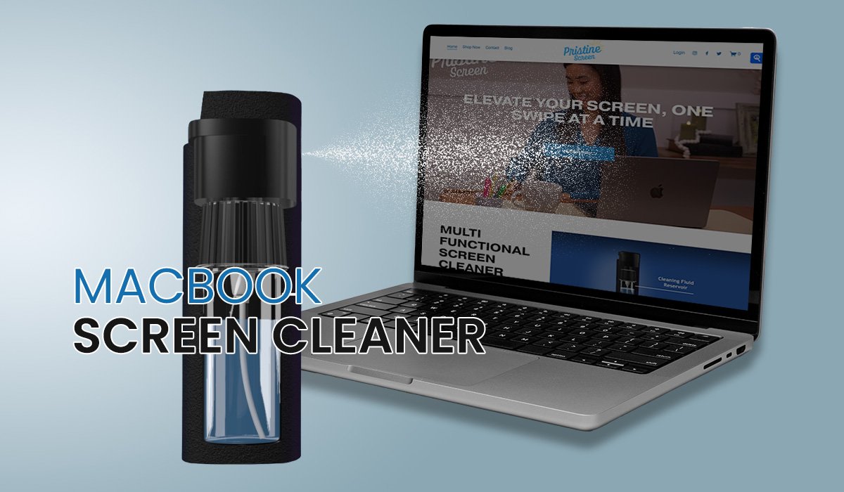 How to Clean Your MacBook Screen | Ultimate Tips – Pristine Screen